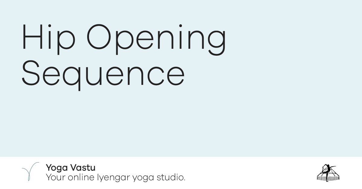 Hip Opening Sequence - Yoga Vastu