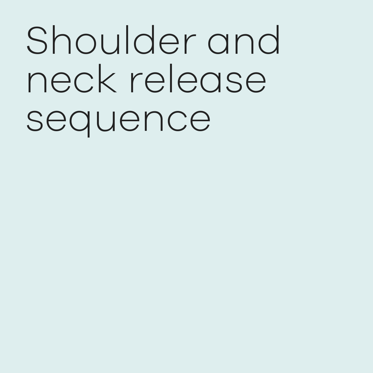 Shoulder and neck release sequence - Yoga Vastu